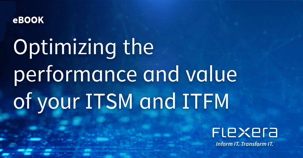 Optimize the Performance and Value of Your ITSM and ITFM eBook | Flexera