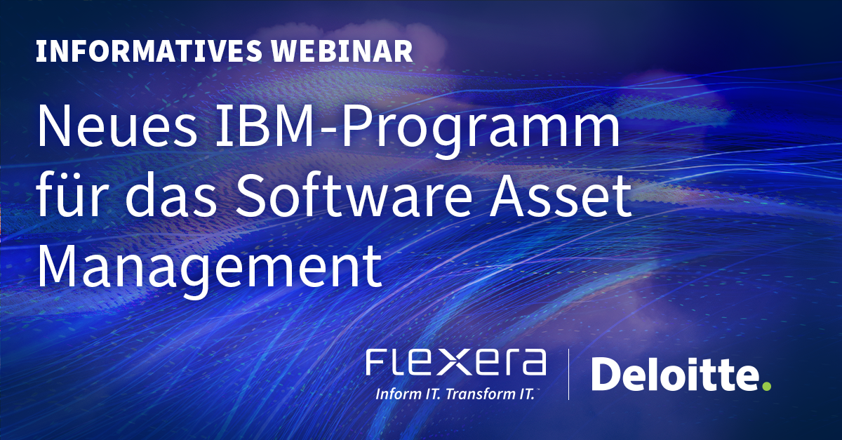 Neues IBM-Programm für das Software Asset Management Webinar | Flexera